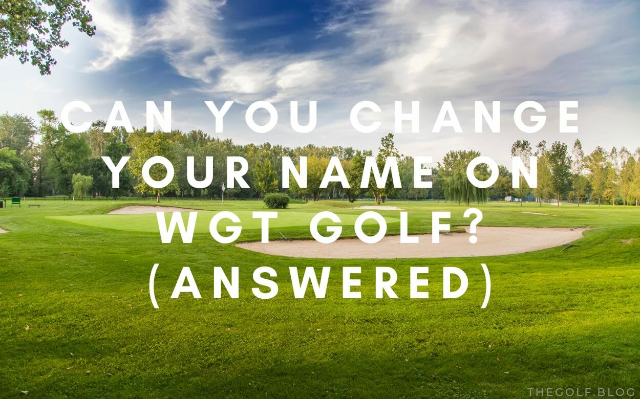 Can You Change Your Name on WGT Golf? (Answered) - The Golf Blog